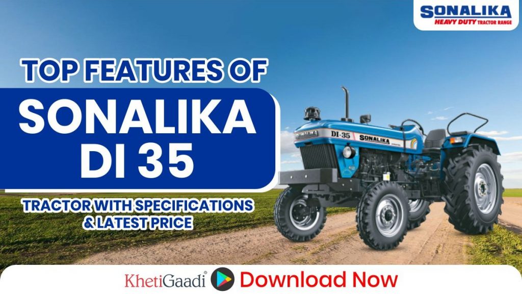 Sonalika DI 35 Tractor Review: Features,Specs and On-Road Price